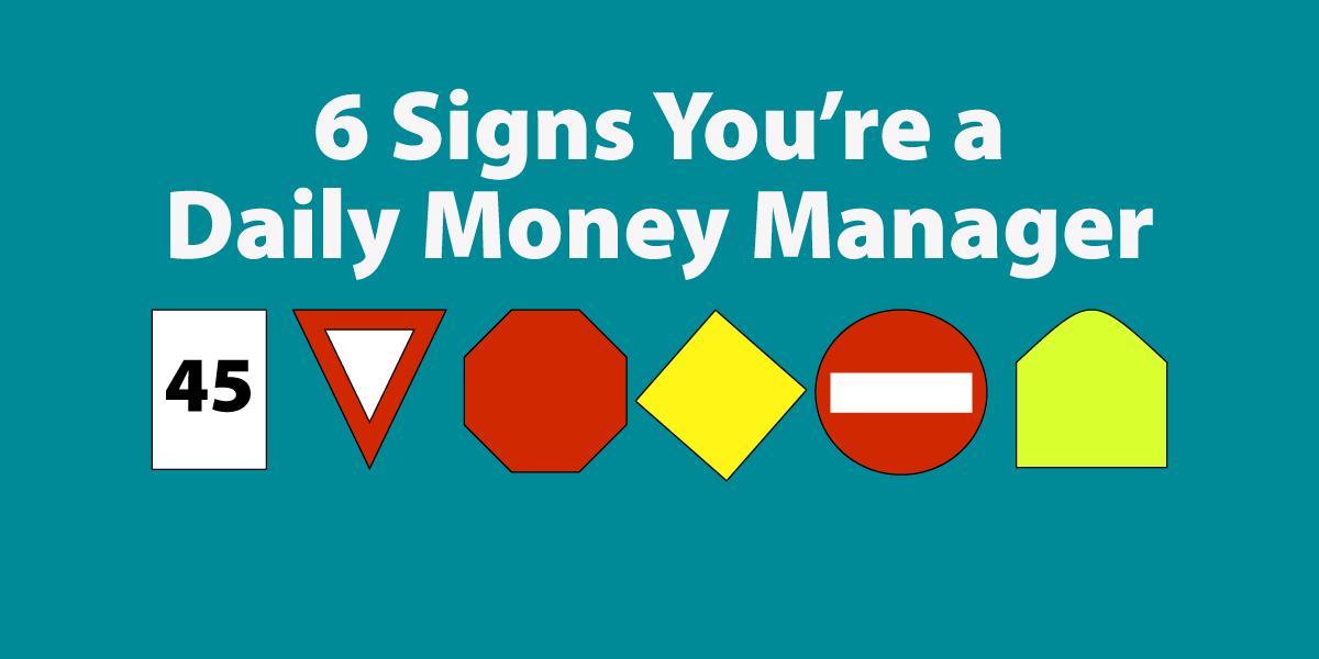 6 Signs That You’re a Daily Money Manager - AADMM