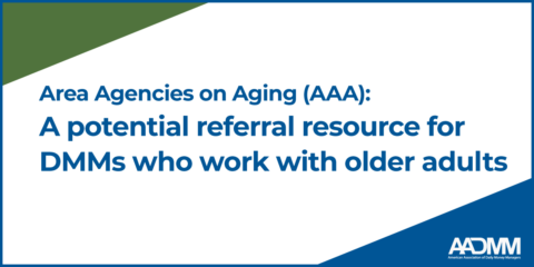 Area Agencies on Aging (AAA): A potential referral resource for DMMs ...