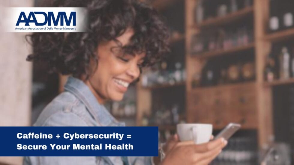 Caffeine + Cybersecurity = Secure Your Mental Health - AADMM